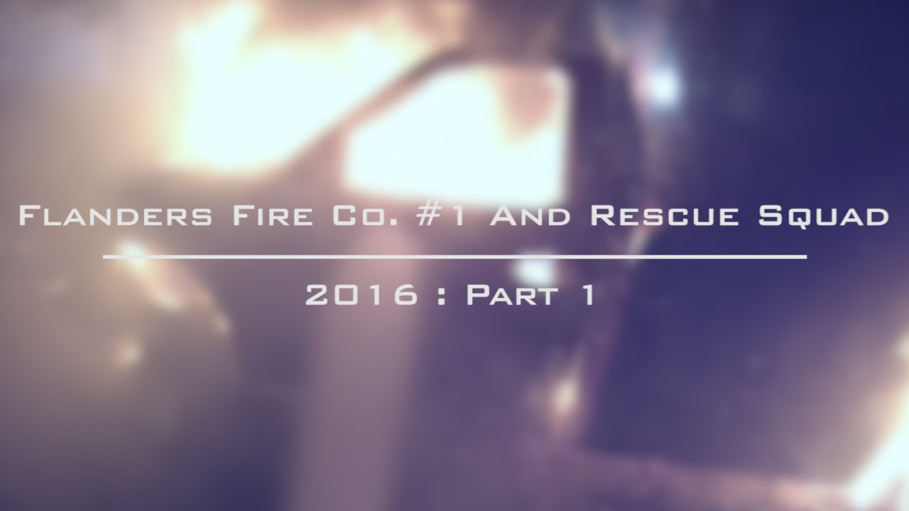 Flanders Fire Co #1 and Rescue Squad - 2016 Part 1 - YouTube