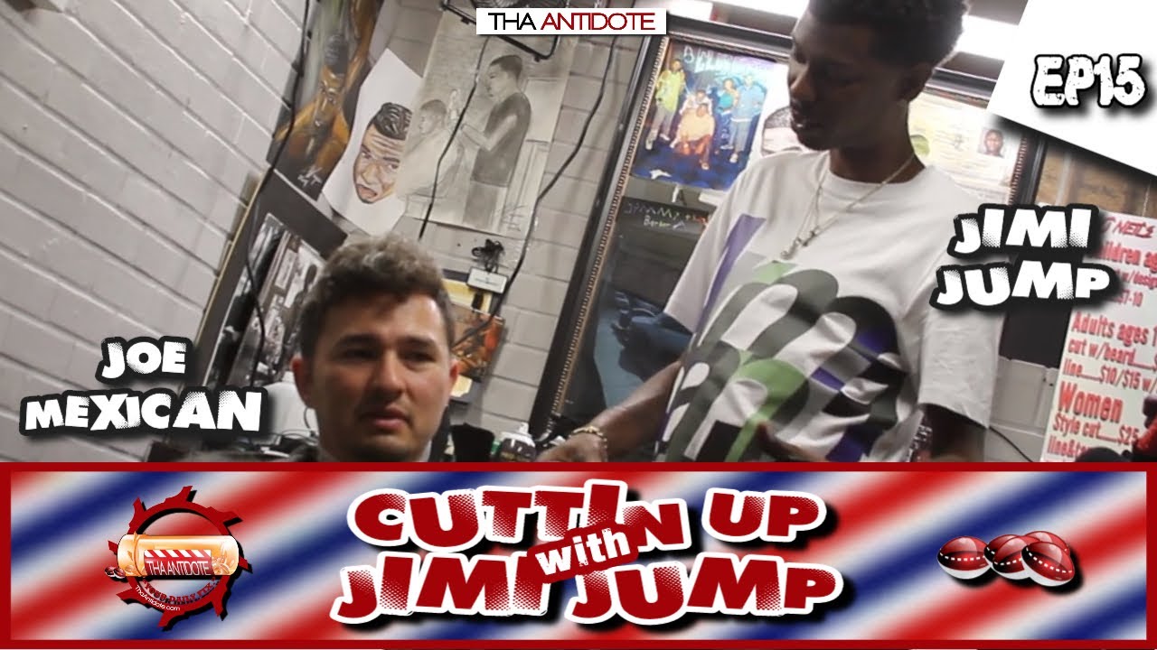Cuttin Up With Jimi Jump - Episode 15 - Joe Mexican - YouTube