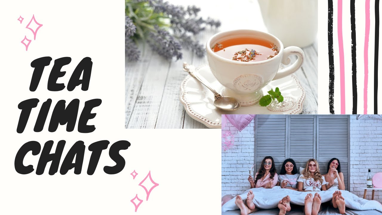Tea Time Chat: Confidence and Positive Self-Image ️ - YouTube