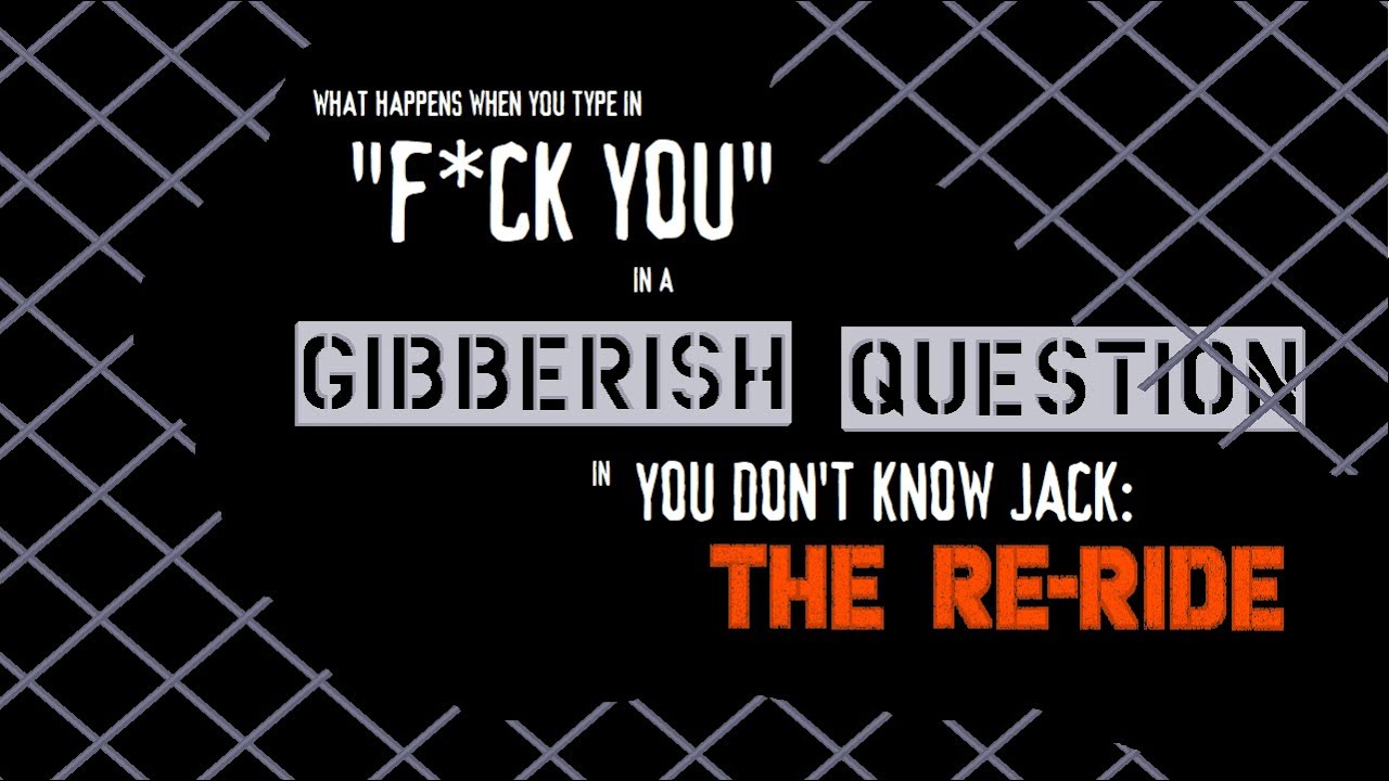 what happens you you type "f*ck you" in a Gibberish Question in YDKJ ...