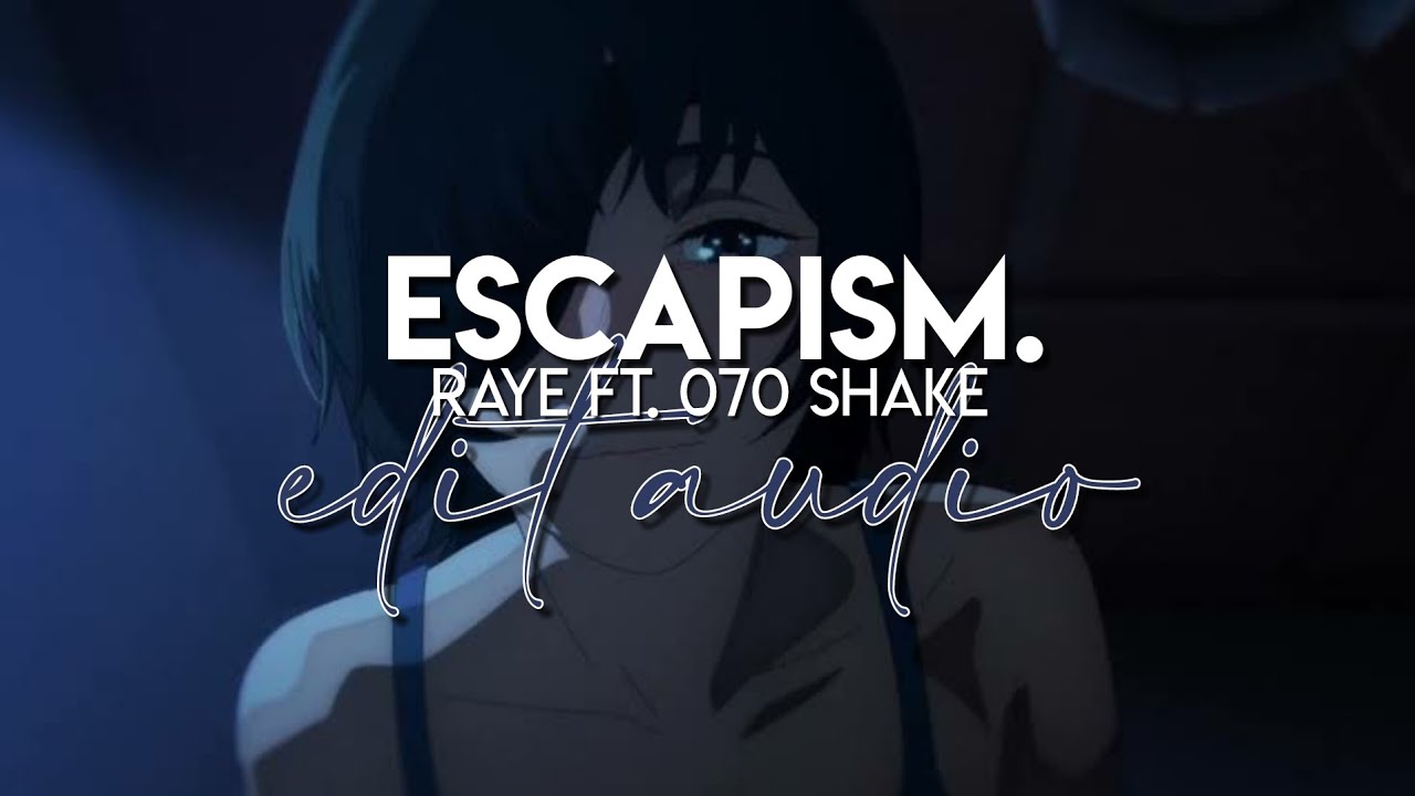 edit audio - escapism. (raye ft. 070 shake) - YouTube