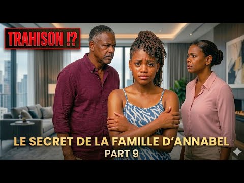 LE SECRET DE LA FAMILLE D’ANNABEL PART-9/ Elle n’est pas sa vraie mère 😱 