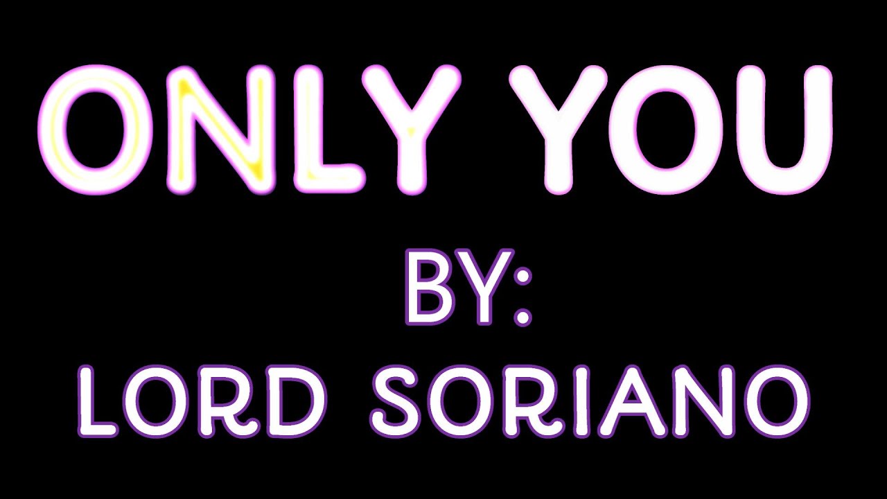 ONLY YOU/LORD SORIANO (KARAOKE STYLE) - YouTube