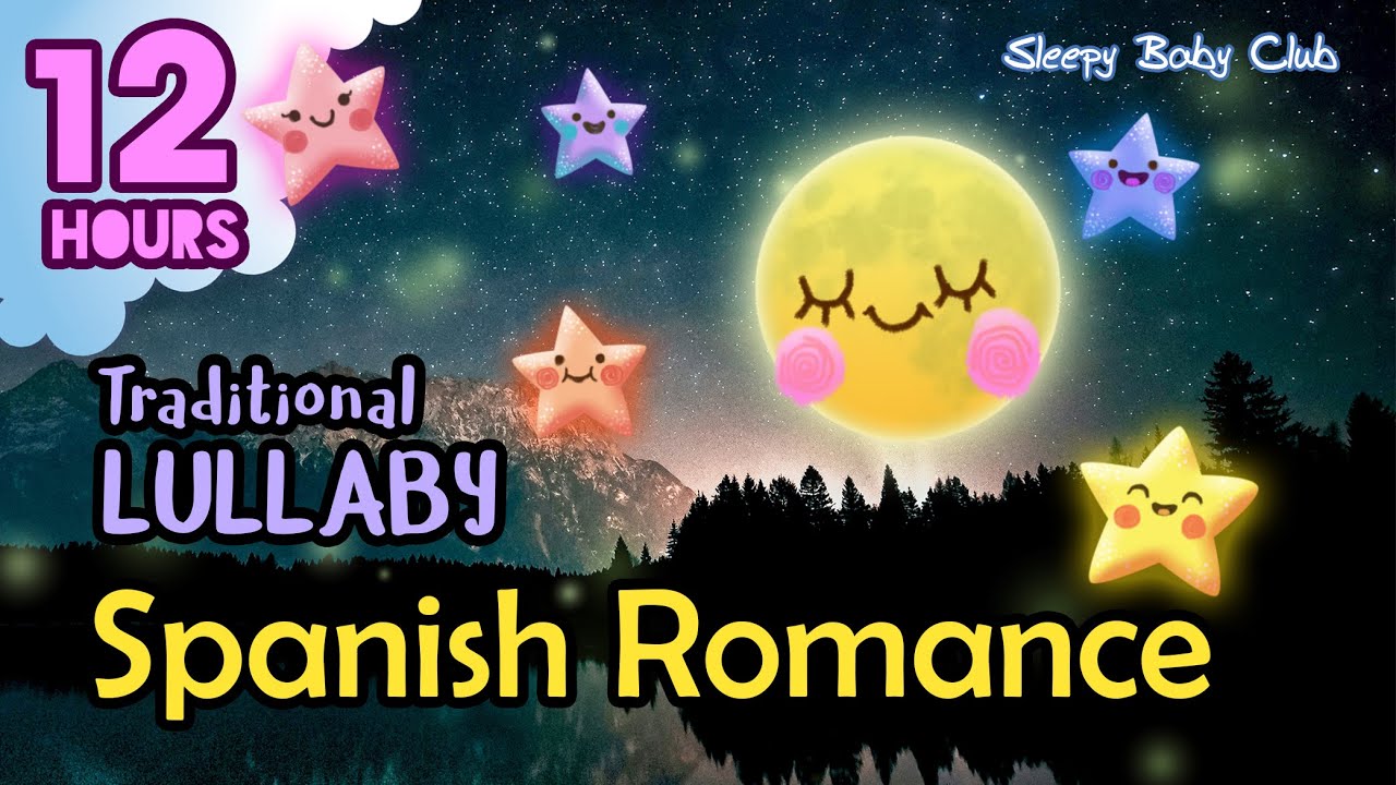 🟡 Spanish Romance ♫ Traditional Lullaby Lullabies for Babies to Go to ...