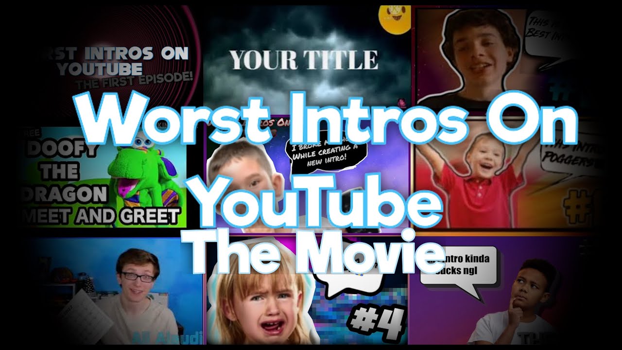 Worst Intros On YouTube: The Movie! (Episode 1-7) - YouTube