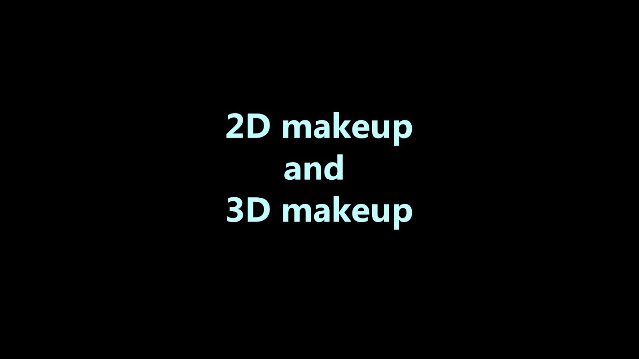 2D makeup or 3D makeup which one do you prefer? - YouTube