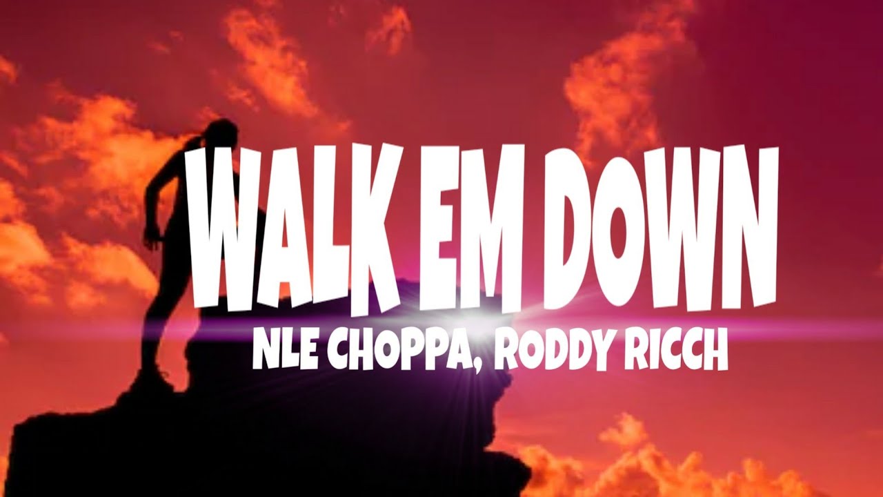 NLE Choppa - Walk Em Down (Lyrics) ft. Roddy Ricch - YouTube