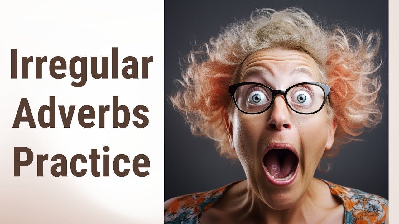 Master Irregular Adverbs with Practice Exercises - YouTube