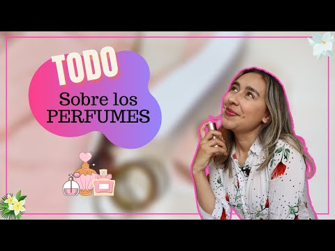 🌸 Aprende TODO sobre los PERFUMES | Explicado FÁCIL 🌷