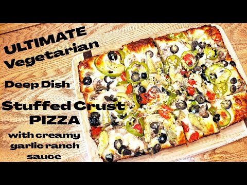 ULTIMATE VEGETARIAN DEEP DISH STUFFED CRUST PIZZA with Creamy Garlic ...