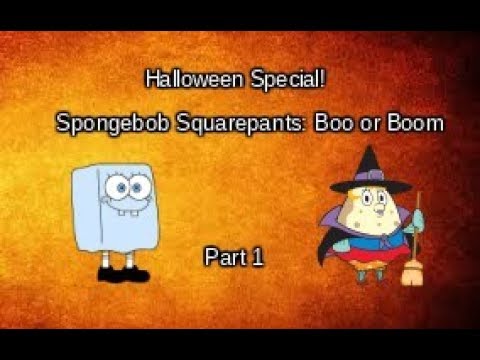 Halloween Special! Spongebob Squarepants: Boo or Boom Part 1 - YouTube