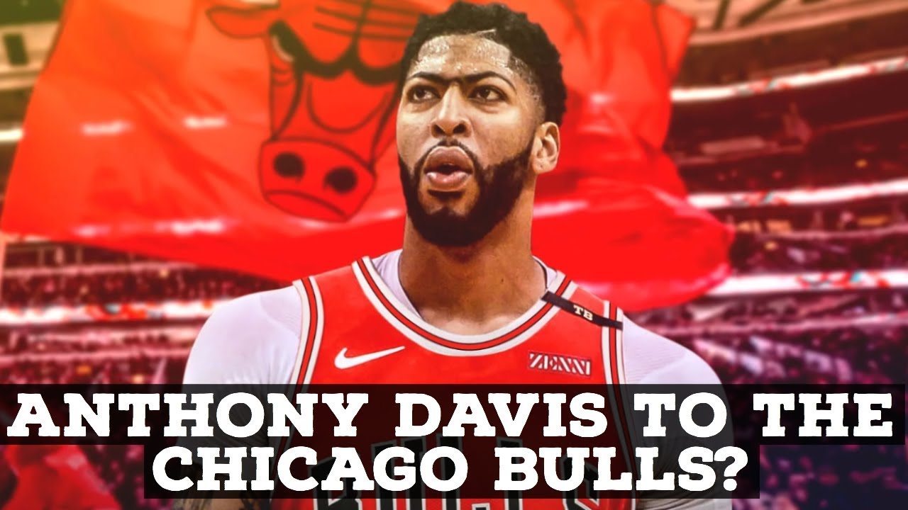 Anthony Davis To The Chicago Bulls? - YouTube