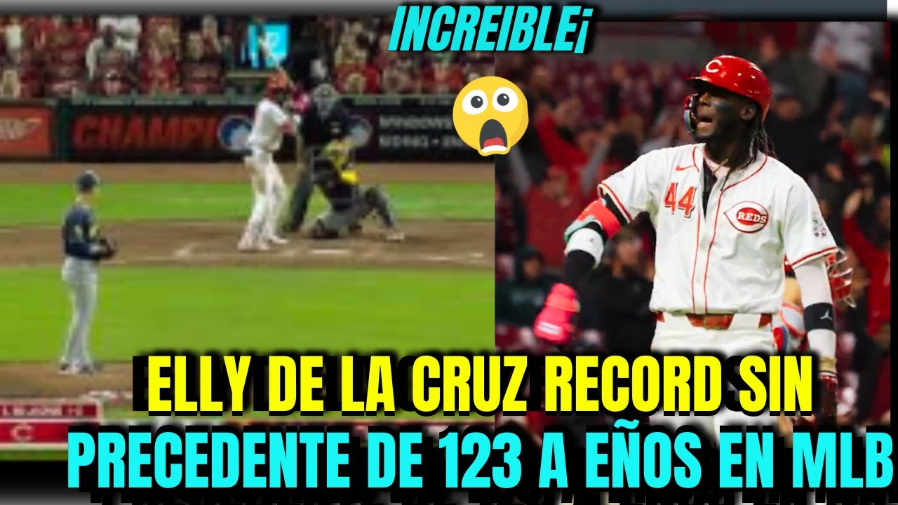 Elly de la Cruz Rompe Record Historico en mlb de 123 Años Algo Nunca ...