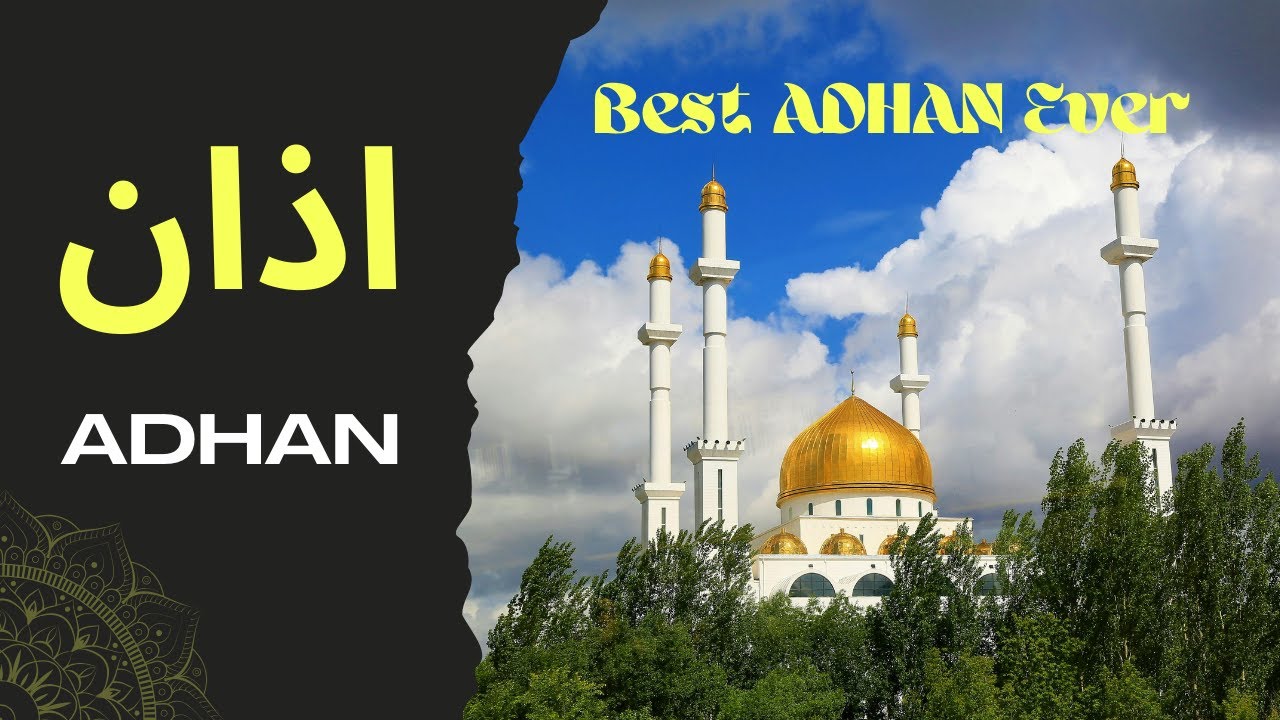 ADHAN-Most Beautiful Adhan Ever (Call for Prayer) - YouTube