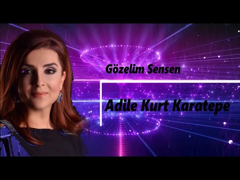 Adile Kurt Karatepe ⊰❀⊱  Gözelim Sensen Gözümün Nuru  ⊰❀⊱