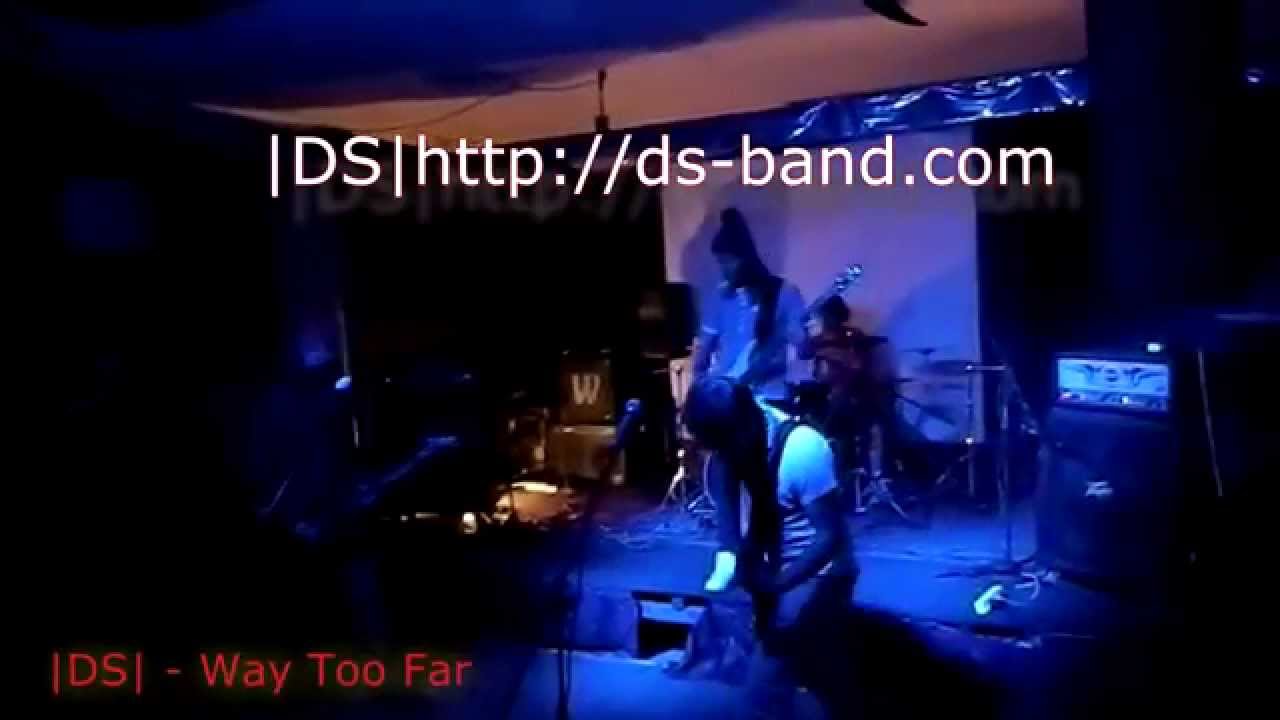WAY TOO FAR LIVE - YouTube