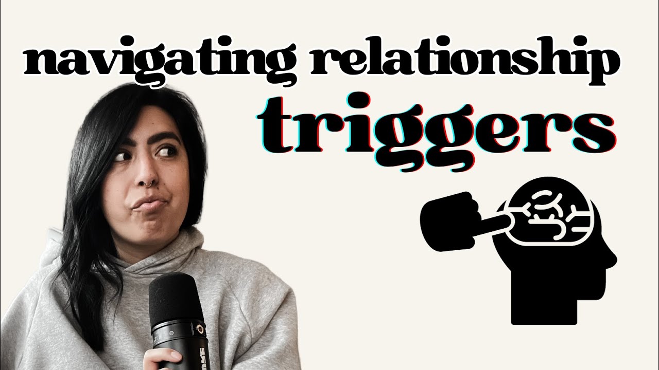 Navigating Relationship Triggers: Taking Responsibility for Your ...
