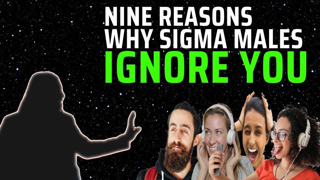 WHY SIGMA MALES IGNORE YOU. - YouTube