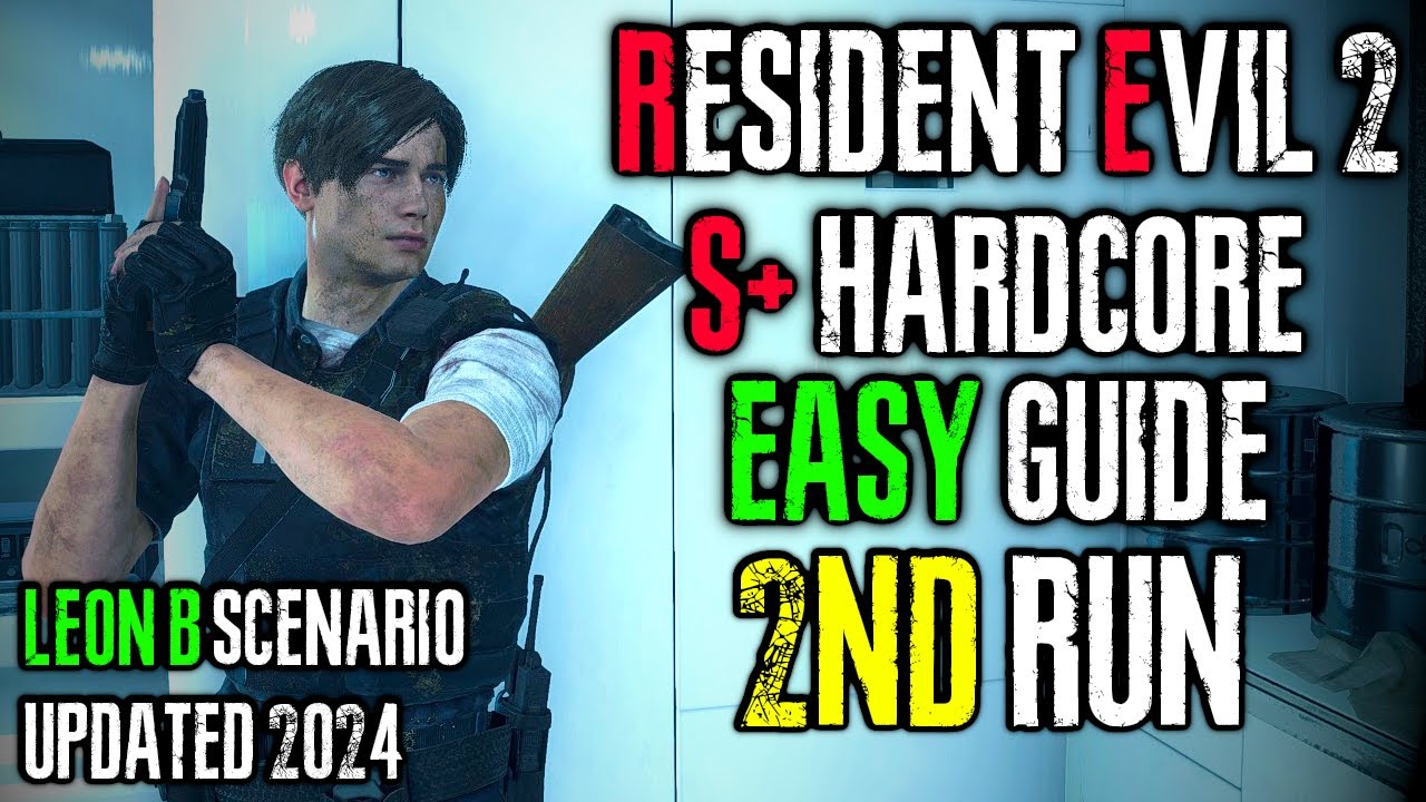 RESIDENT EVIL 2 REMAKE 2nd RUN HARDCORE S+ GUIDE (Leon B Scenario ...