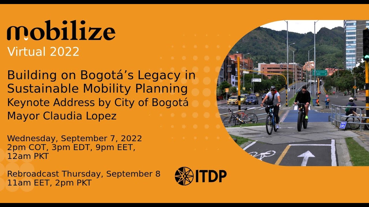 Mobilize Virtual 2022: Building on Bogota’s Legacy in Sustainable Mobility Planning- Keynote ...
