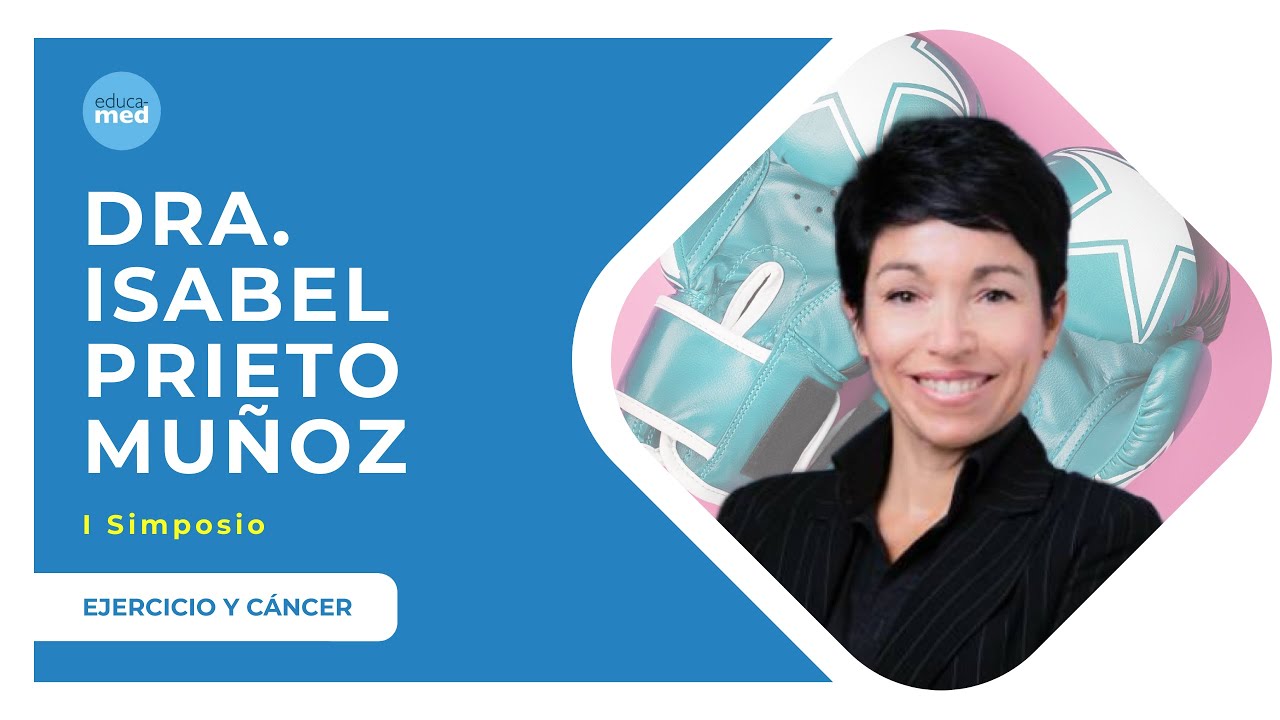 Dra. ISABEL PRIETO MUÑOZ en el I Simposio de Ejercicio y Cáncer - YouTube
