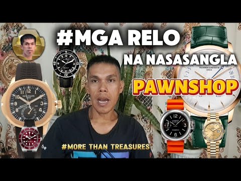 ANU ANO ANG MGA RELO NA NAISASANGLA SA PAWNSHOP