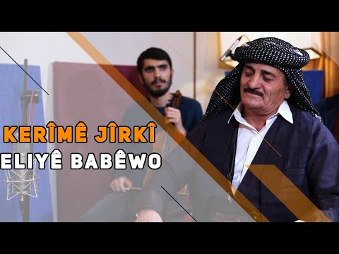 KERÎMÊ JÎRKÎ - ELIYÊ BABÊWO