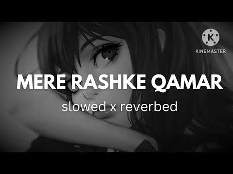 Mere Rashke Qamar lofi slowed R &everb Rahat Fateh Ali Khan