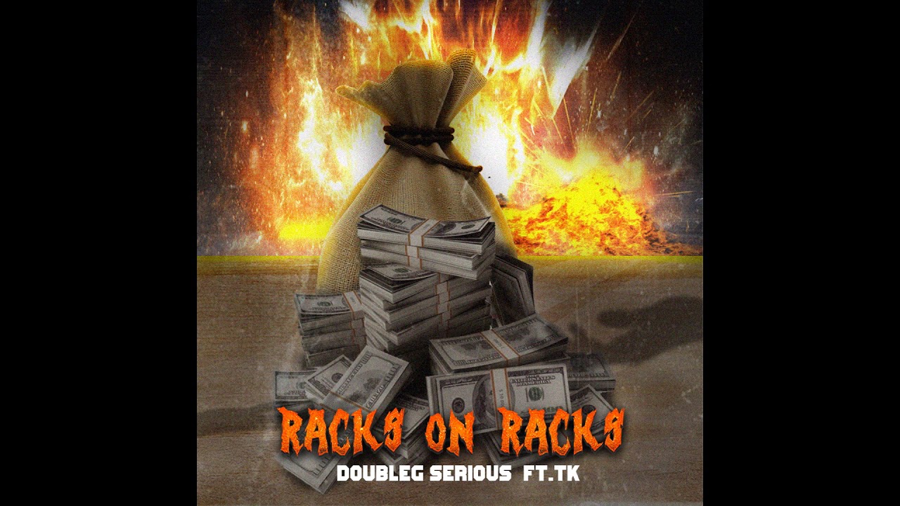 Doubleg serious - RACKS ON RACKS Ft.TK [ MIXTAPE ] - YouTube