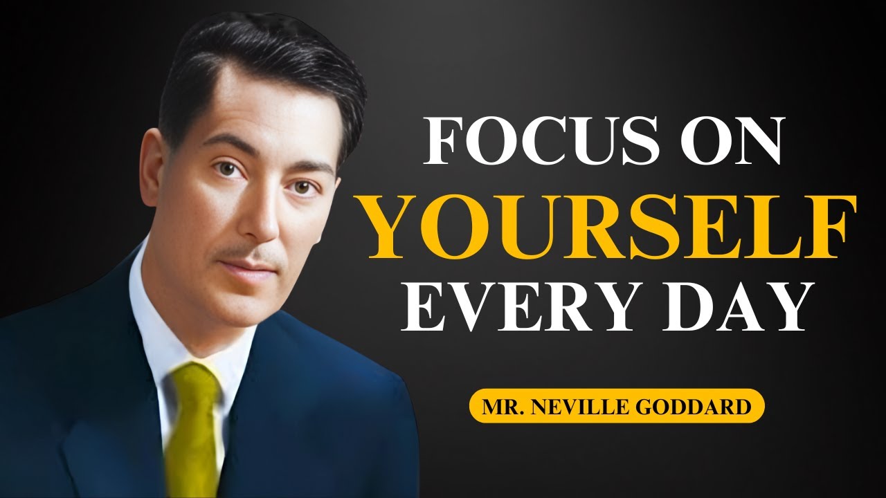 Neville Goddard: Focus on Yourself Every Day - YouTube