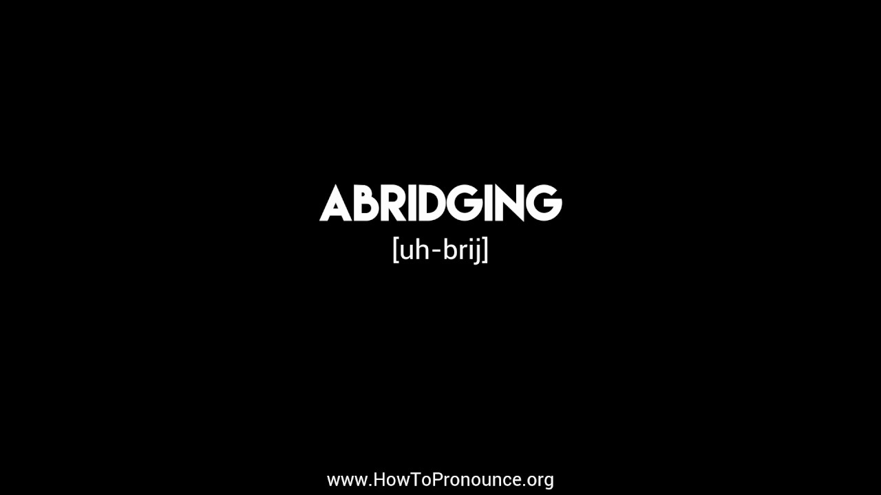 How to Pronounce "abridging" - YouTube