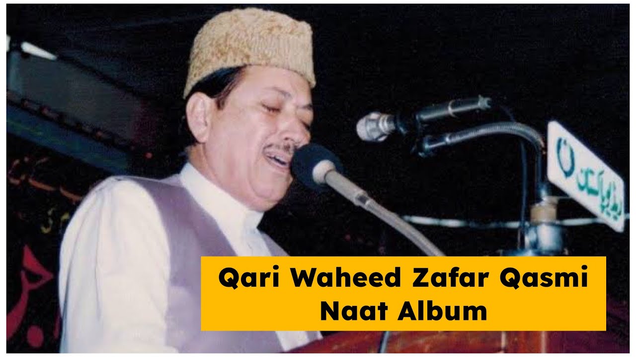 Qari Waheed Zafar Qasmi Naat Album | Top 10 Naat of Qari Waheed Zafar ...