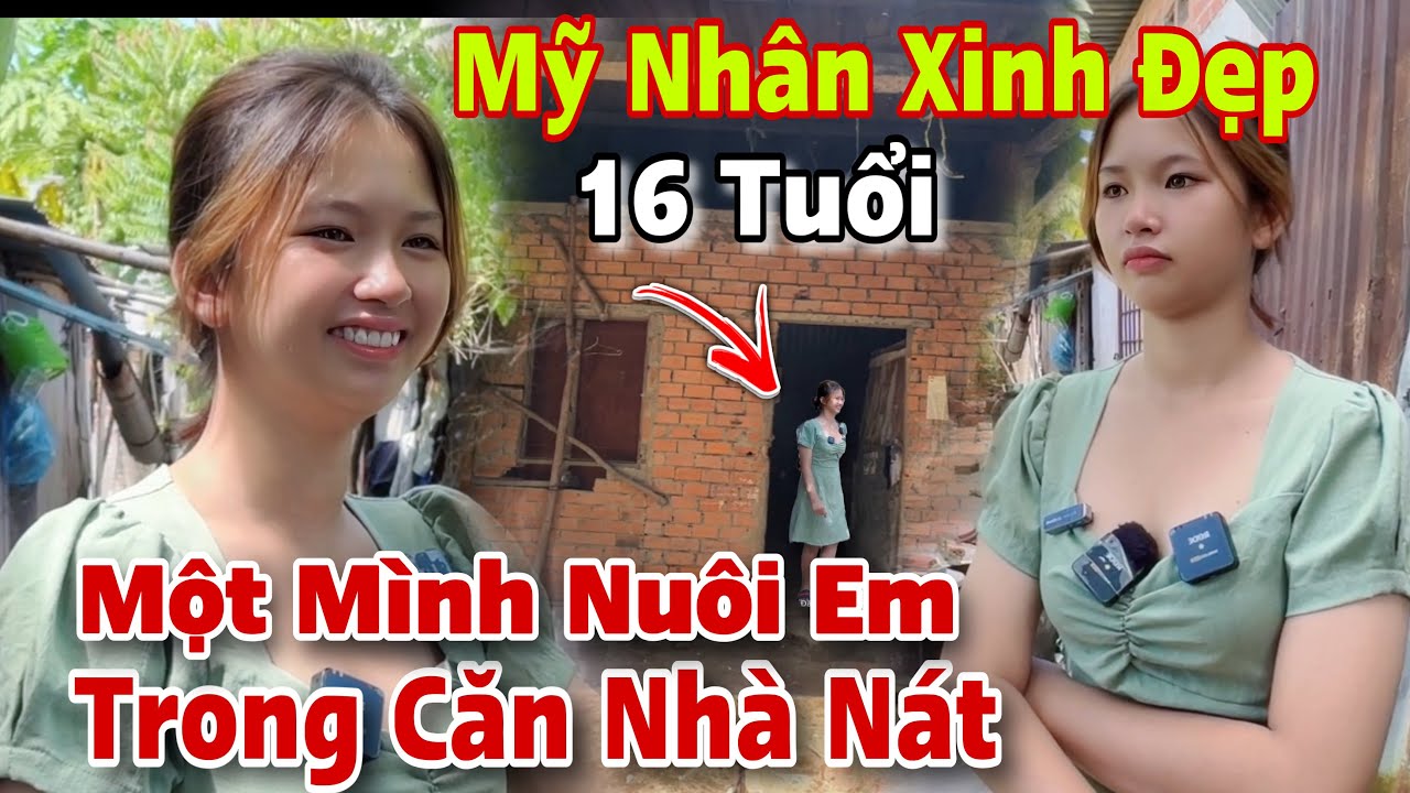 Mỹ Nhân Xinh Đẹp 16 Tuổi Ở Trong Căn Nhà Rách Nát Một Mình Nuôi Em ...
