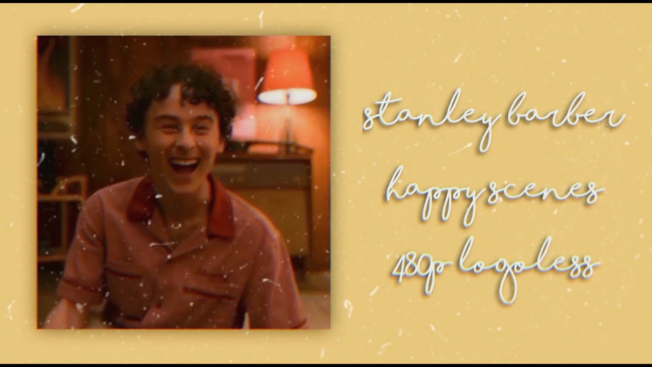 stanley barber happy scenes :) | 480p logoless + velocity - YouTube