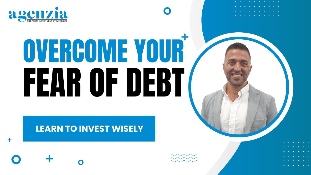 How to Overcome Your Fear of Debt | Invest Wisely in Property | Agenzia ...