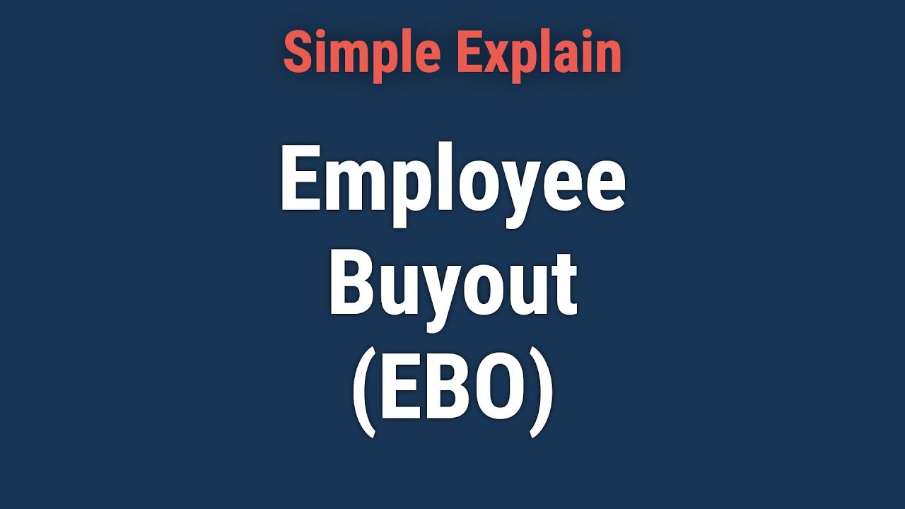 Employee Buyout (EBO): Voluntary Severance Overview - YouTube