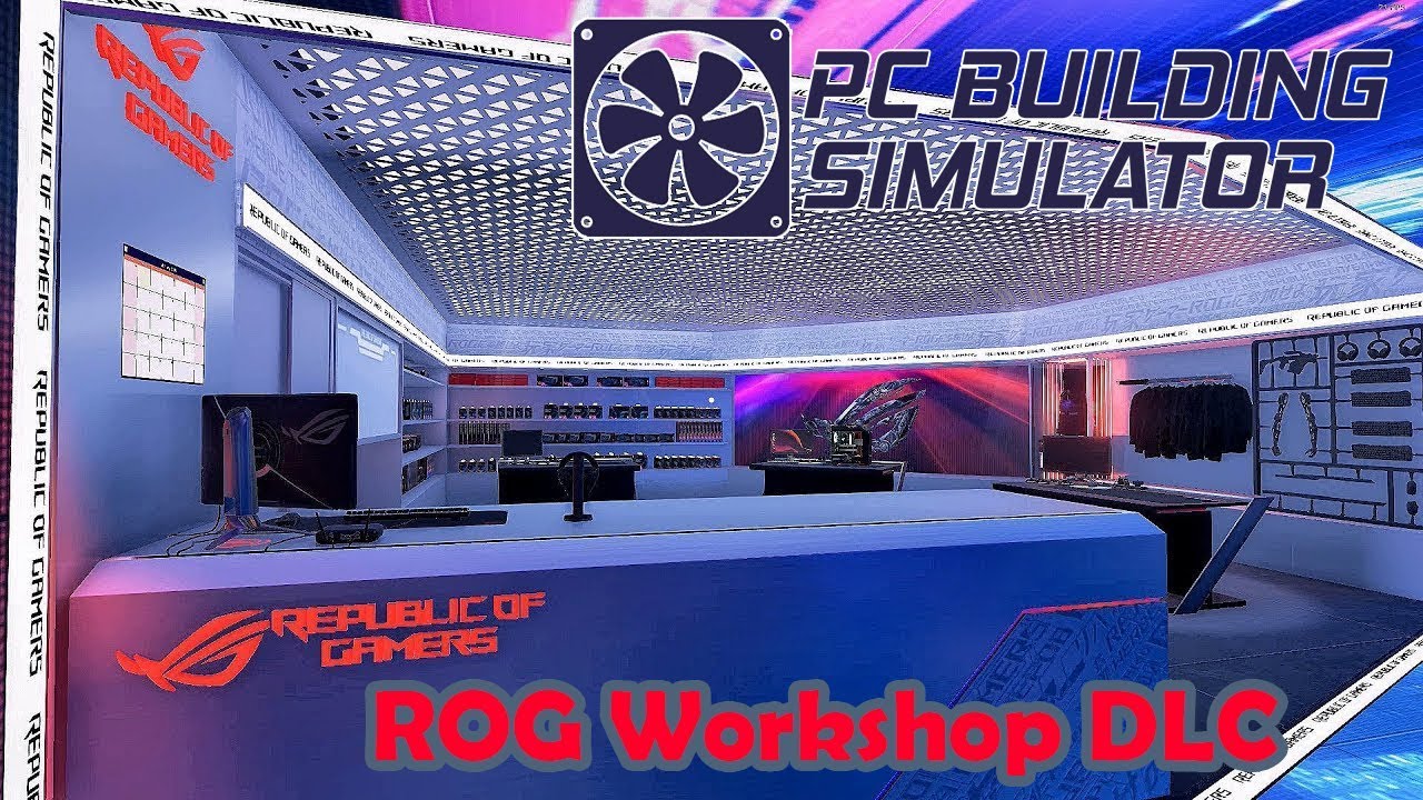 PC Building Simulator - ROG Workshop - YouTube