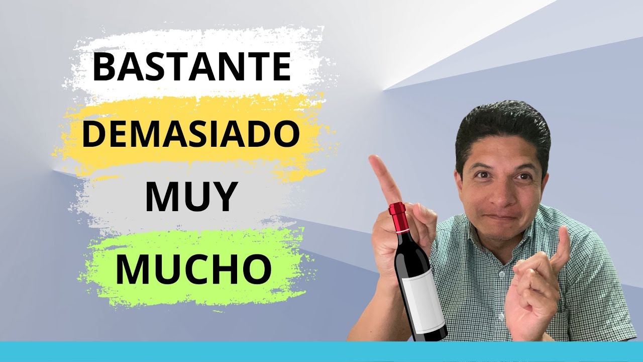 BASTANTE, DEMASIADO, MUY Y MUCHO (¿Cómo usarlos?) - YouTube