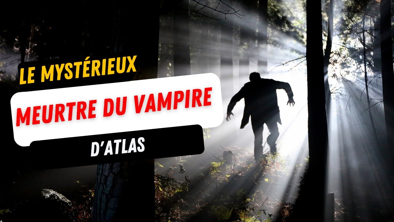 Le vampire d'Atlas ( Le mystérieux tueur ) #mystère - YouTube