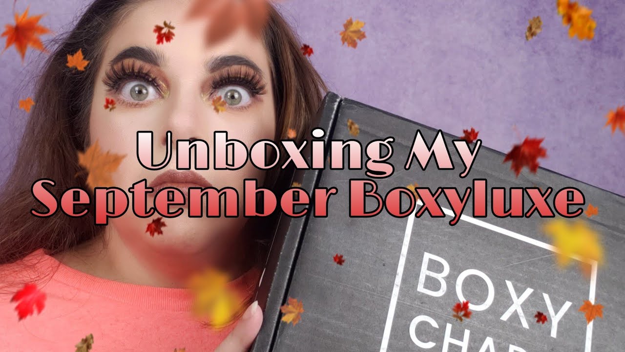 Unboxing My September Boxy Luxe - YouTube