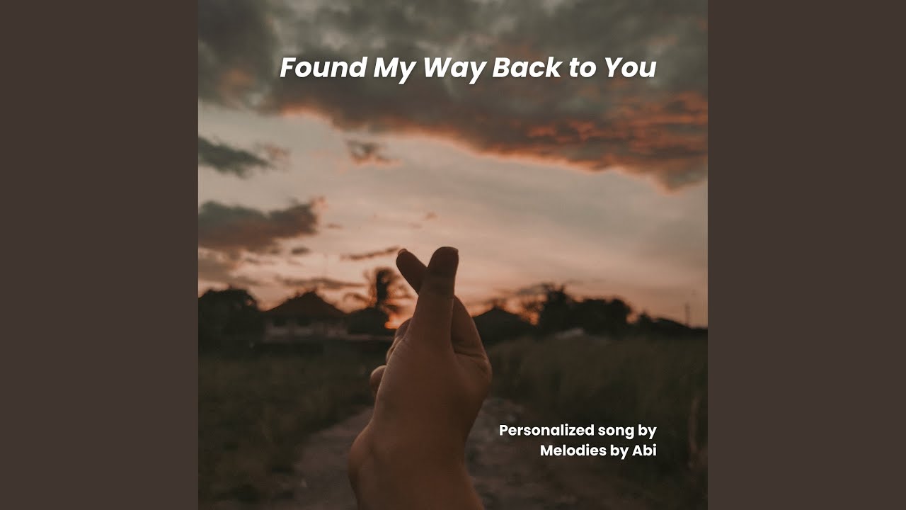 Found My Way Back to You - YouTube