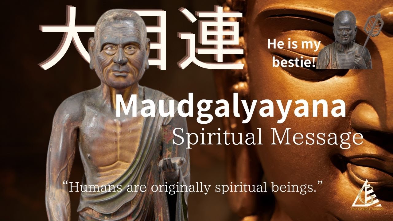 Spiritual message【Maudgalyayana/大目連】Top Spiritual Disciples/How you get ...
