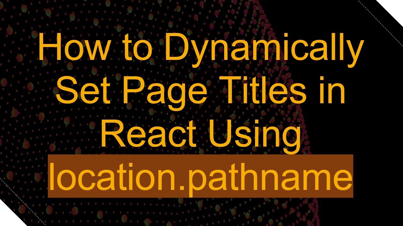 How to Dynamically Set Page Titles in React Using location.pathname - YouTube