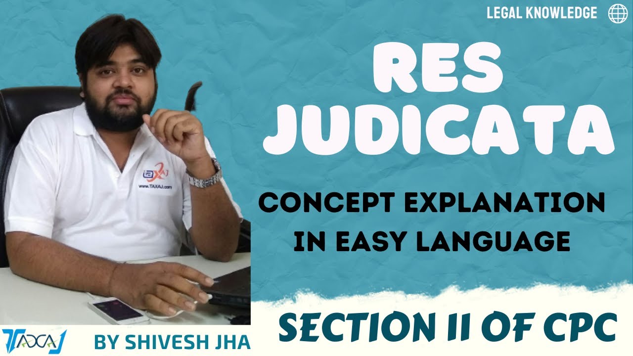 Res Judicata Section 11 of CPC: The Principle of Finality in Law ...