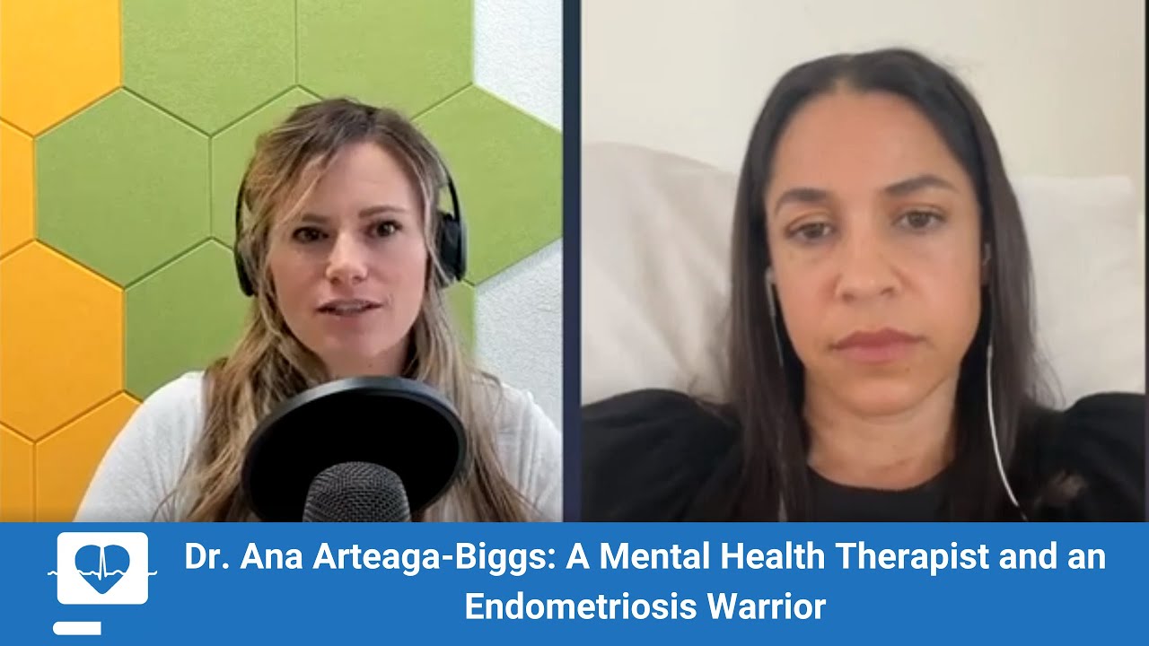 Dr. Ana Arteaga-Biggs: A Mental Health Therapist and an Endometriosis ...