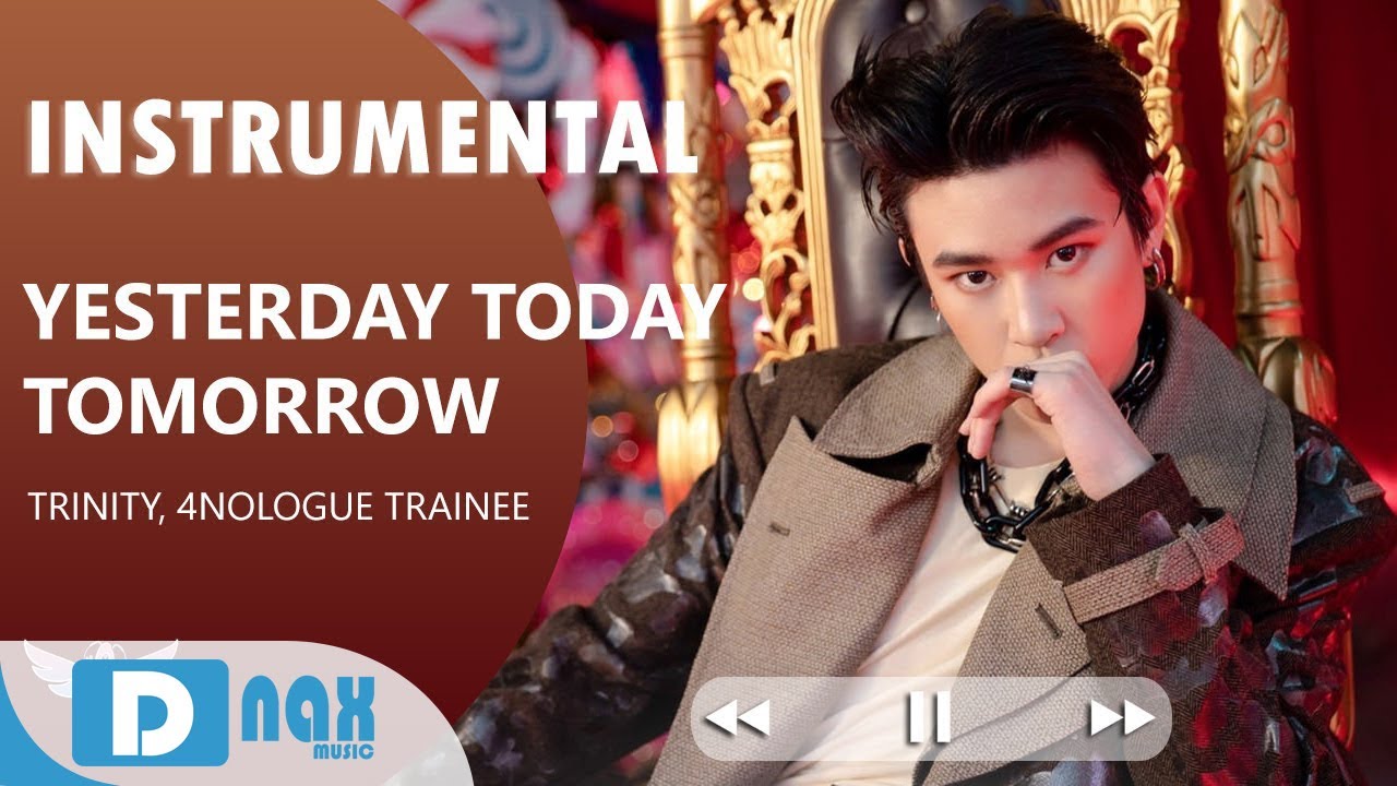 TRINITY & 4NOLOGUE TRAINEE - Yesterday Today Tomorrow | Instrumental - YouTube