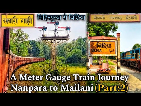 Nanpara to Mailani Part:2 (A Meter Gauge Train Journey) - YouTube
