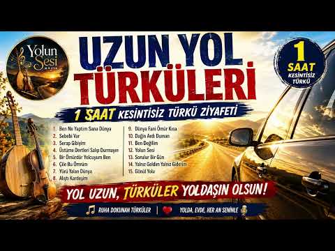 UZUN YOL TÜRKÜLERİ 🚗🎶 | 1 SAAT KESİNTİSİZ TÜRKÜLER | Yolun Sesi Müzik