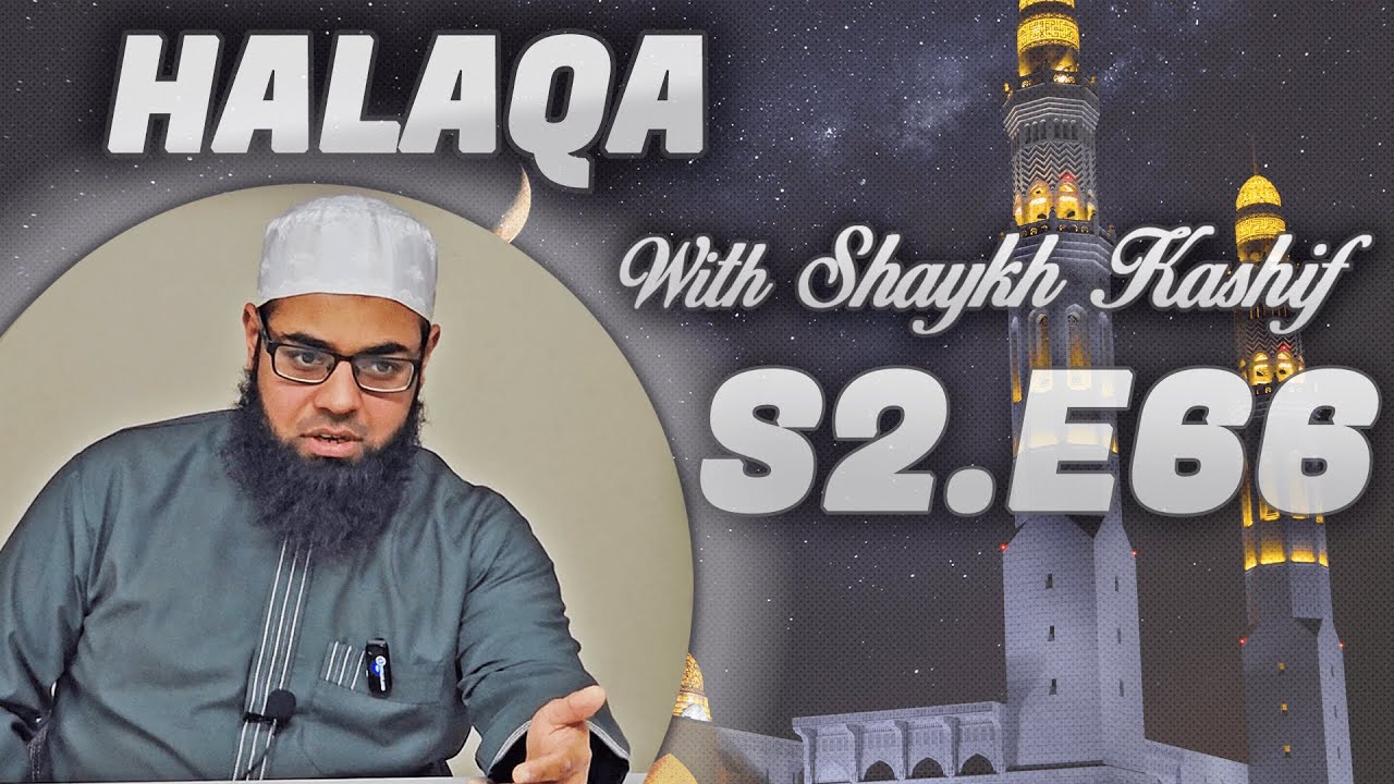 CMS Halaqa @ Central Masjid with Shaykh Kashif - S2 E66. After the ...