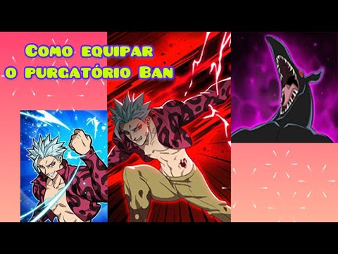 Como equipar o Ban Purgatório ????-7DS GRAND CROSS - YouTube